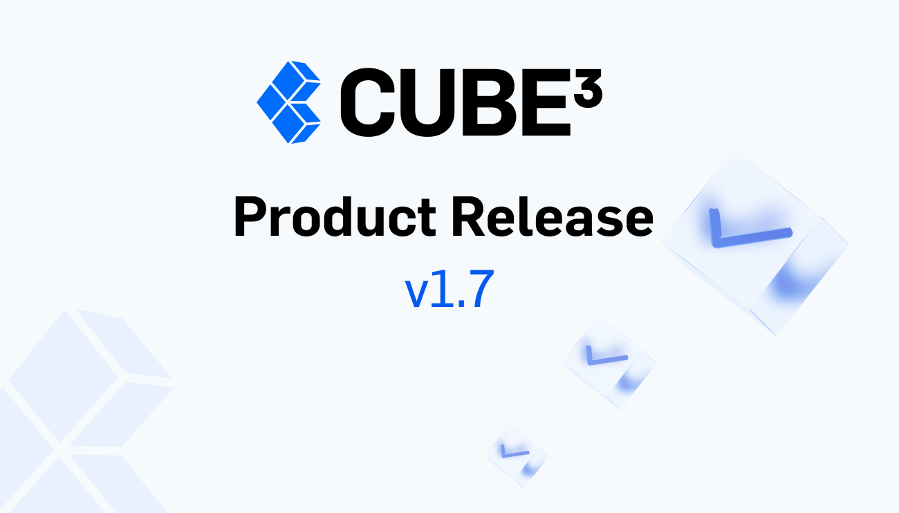 CUBE3 Product Release v1.7 - CUBE3.AI